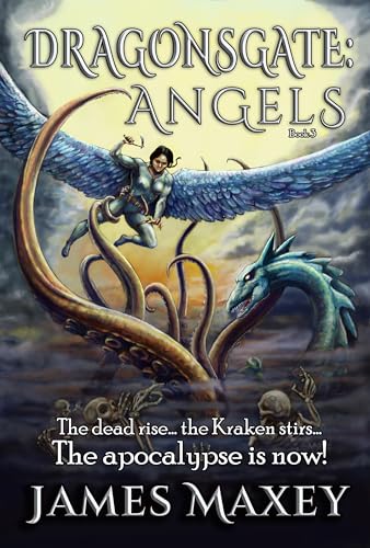 Dragonsgate: Angels by James Maxey | Goodreads