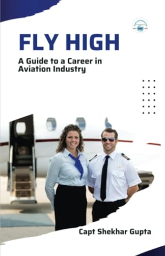 Flying High: A Guide to a Career in Aviation Industry by Capt Shekhar ...