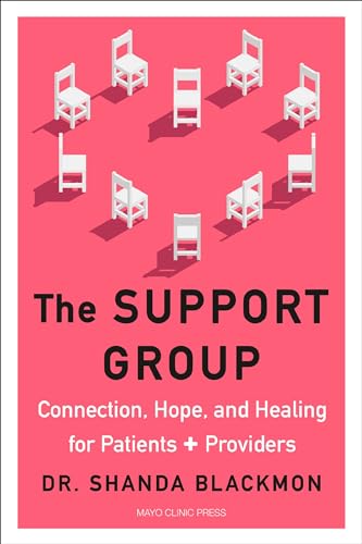The Support Group: Connection, Hope, and Healing for Patients and ...