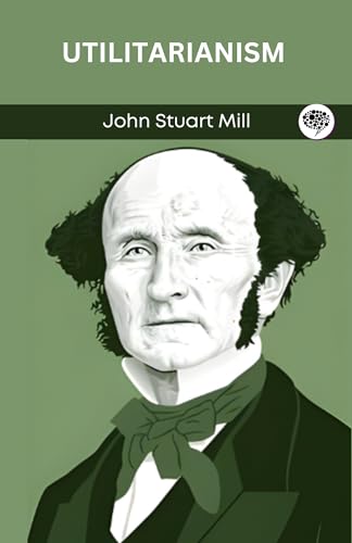 Utilitarianism (Grapevine edition) by John Stuart Mill | Goodreads