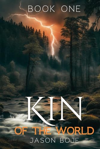 Kin of the World: Book One by Jason Boje | Goodreads
