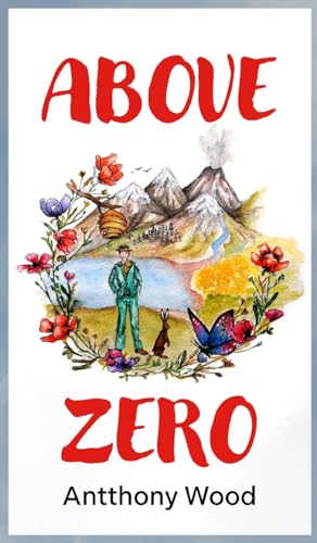 Above Zero by Antthony Wood | Goodreads