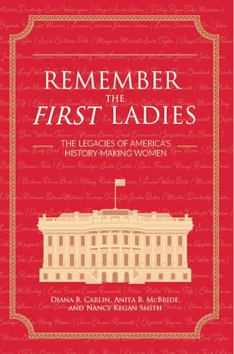 Remember the First Ladies: The Legacies of America's History-Making ...