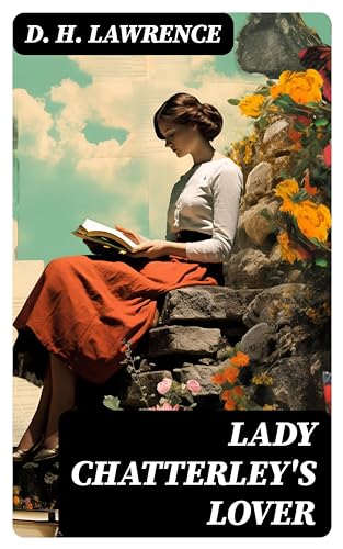 Lady Chatterley's Lover: The Uncensored Edition by D.H. Lawrence ...