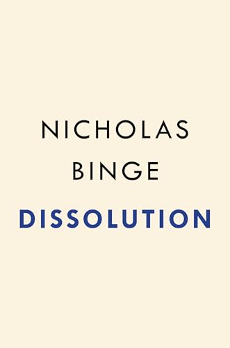 Dissolution: A Novel by Nicholas Binge | Goodreads
