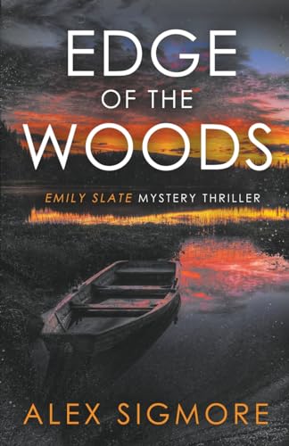 Edge Of The Woods (Emily Slate FBI Mystery Thriller) by Alex Sigmore ...