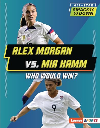 Alex Morgan vs. Mia Hamm: Who Would Win? (All-Star Smackdown by Josh ...