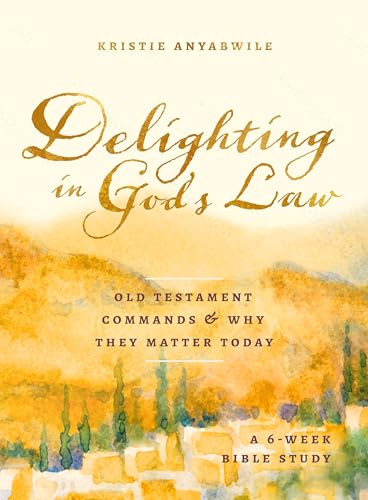 Delighting in God's Law: Old Testament Commands and Why They Matter ...