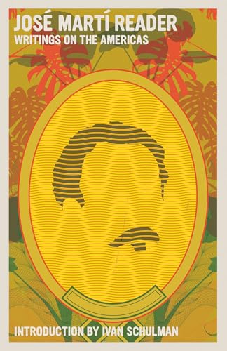 José Martí Reader: Writings on the Americas by José Martí | Goodreads
