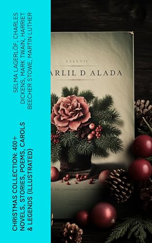 Christmas Collection: 400+ Novels, Stories, Poems, Carols & Legends ...