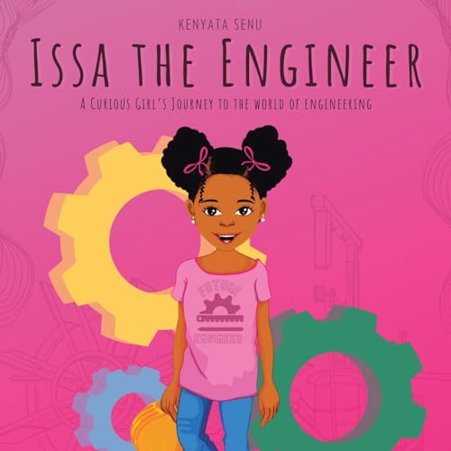Issa the Engineer: A Curious Girl's Journey into the World of ...
