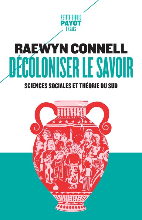 Décoloniser le savoir: Sciences sociales et théorie du Sud by Raewyn W ...