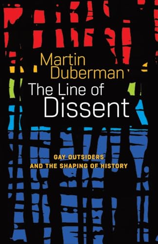 The Line Of Dissent: Gay Outsiders and the Shaping of History by Martin ...