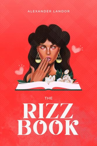 The Rizz Book by Alexander Landor | Goodreads