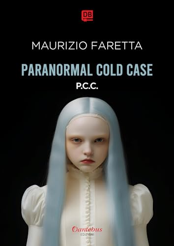 Paranormal Cold Case (Italian Edition) by Maurizio Faretta | Goodreads
