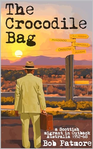 The Crocodile Bag: a Scottish migrant in Outback Australia 1952-68 by ...