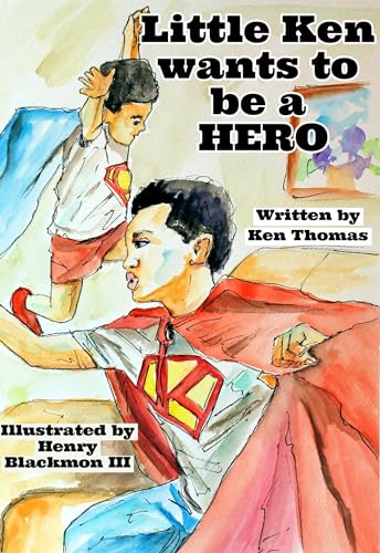 Little Ken wants to be a HERO (Little Ken's Books) by Ken Thomas ...