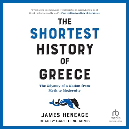 The Shortest History of Greece: The Odyssey of a Nation from Myth to ...