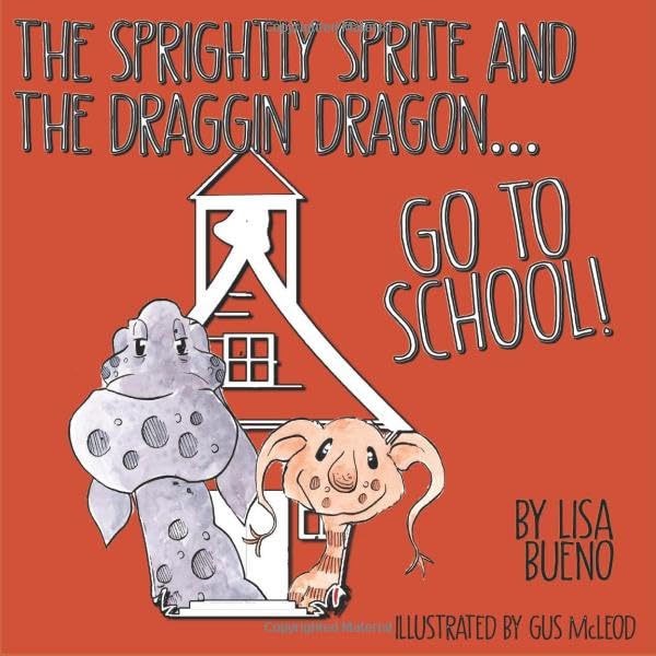 The Sprightly Sprite and the Draggin' Dragon Go To School: The Sprite ...
