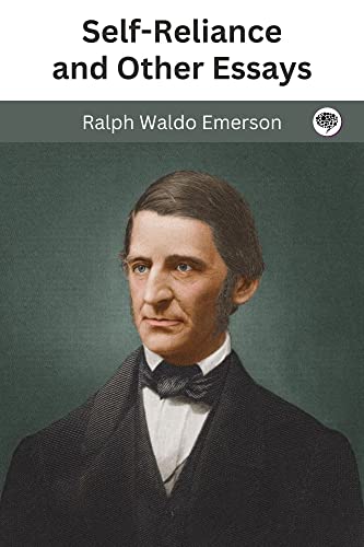 Self-Reliance & Other Essays by Ralph Waldo Emerson | Goodreads