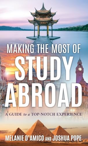 Making the Most of Study Abroad: A Guide to a Top-Notch Experience by ...
