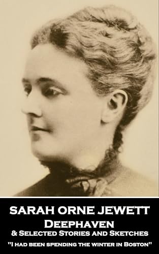 Deephaven and Selected Stories & Sketches: ''I had been spending the ...