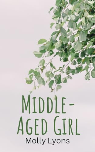 Middle-Aged Girl by Molly Lyons | Goodreads