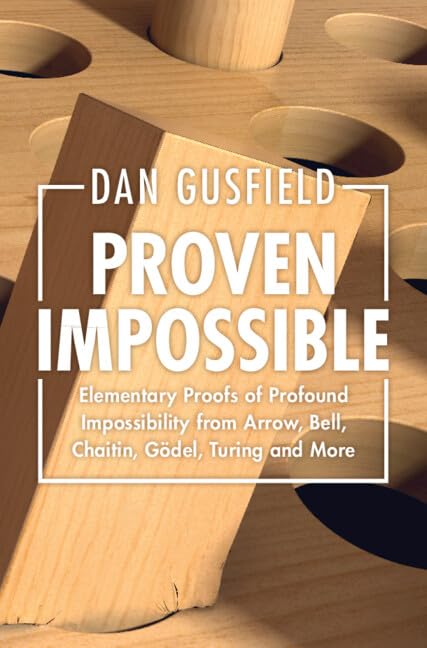 Proven Impossible: Elementary Proofs of Profound Impossibility from ...