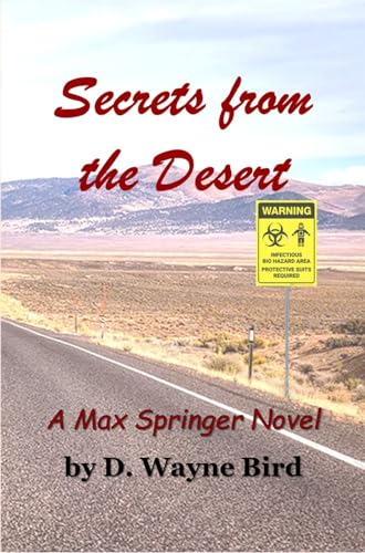 Secrets from the Desert: A Max Springer Novel by D. Wayne Bird | Goodreads