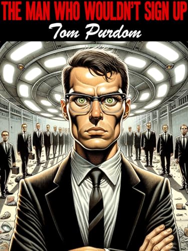 The Man Who Wouldn't Sign Up by Tom Purdom | Goodreads
