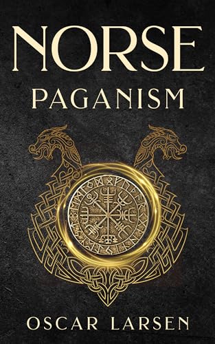Norse Paganism: Guide to Nordic Mythology, Pagan Beliefs, Gods, Rituals ...