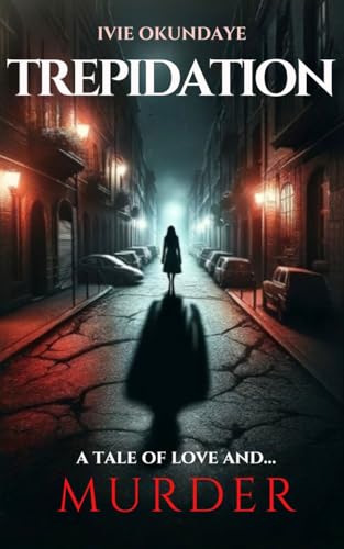 Trepidation: A Tale Of Love... And Murder by Ivie Okundaye | Goodreads