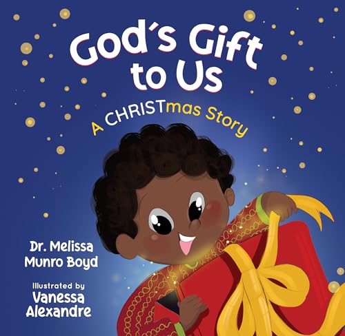 God's Gift to Us: A CHRISTmas Story by Dr. Melissa Munro Boyd | Goodreads