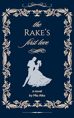 The Rake's First Love by Mia Aiko | Goodreads