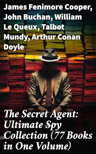 The Secret Agent: Ultimate Spy Collection (77 Books in One Volume ...