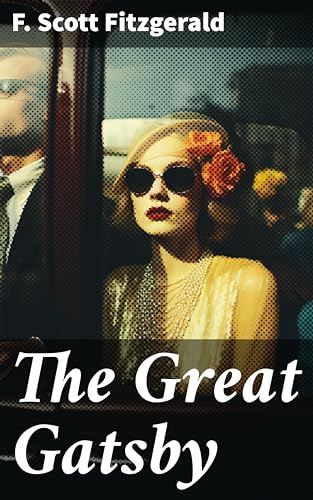 The Great Gatsby: Wealth, Love, and the American Dream in the Roaring ...