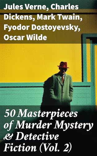 50 Masterpieces of Murder Mystery & Detective Fiction (Vol. 2 ...