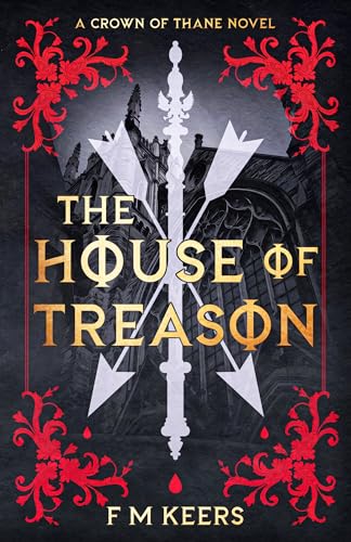 The House of Treason (Crown of Thane Book 4) by FM Keers | Goodreads