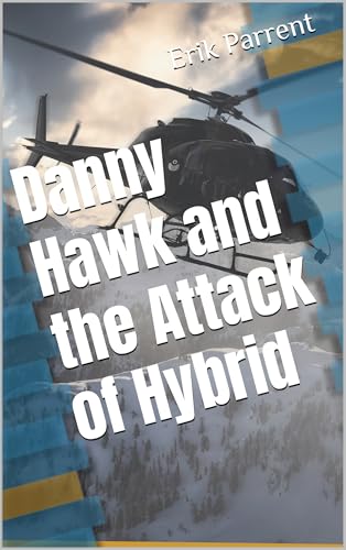 Danny Hawk and the Attack of Hybrid by Erik Parrent | Goodreads