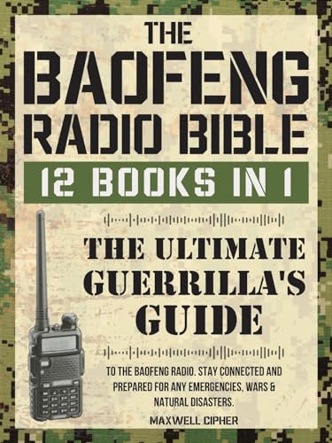 The Baofeng Radio Bible: 12 Books in 1 | The Ultimate Guerrilla's Guide To The Baofeng Radio ...