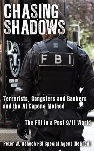 Chasing Shadows: Terrorists, Gangsters and Bankers and the Al Capone ...