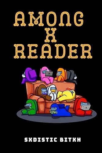 Among us x reader by Sxdistic Bitxh | Goodreads