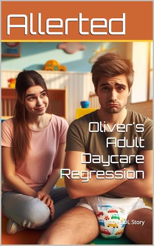 Oliver's Adult Daycare Regression: an ABDL Story by Allerted | Goodreads