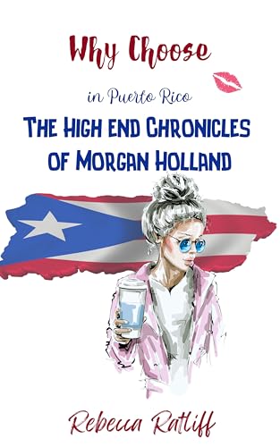 Why Choose in Puerto Rico: The High-End Chronicles of Morgan Holland by ...