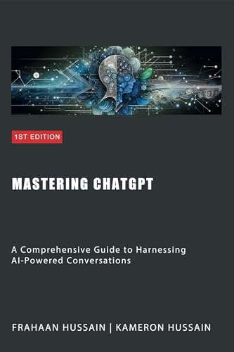 Mastering Chatgpt A Comprehensive Guide To Harnessing Ai Powered
