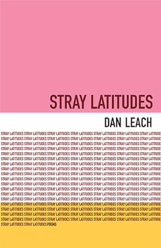 Stray Latitudes: Poems by Dan Leach | Goodreads