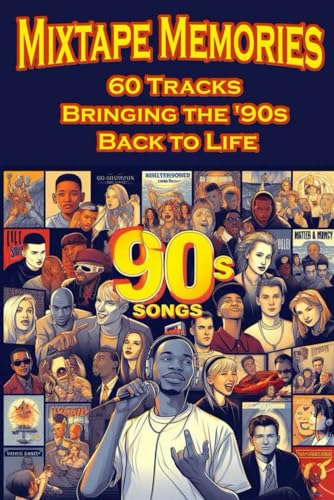 Mixtape Memories: 60 Tracks Bringing the '90s Back to Life by Tuss ...