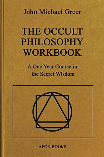The Occult Philosophy Workbook: A One Year Course in the Secret Wisdom ...