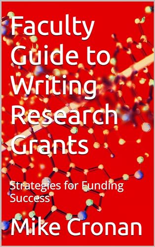 Faculty Guide to Writing Research Grants: Strategies for Funding Success by Mike Cronan | Goodreads