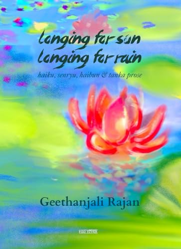 longing for sun longing for rain: haiku, senryu, haibun & tanka prose ...